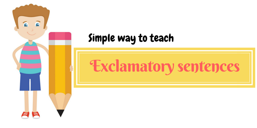 Simple Way To Teach Exclamatory Sentences To Your Kids The Mum Educates Simple Way To Teach Exclamatory Sentences To Your Kids The Mum Educates